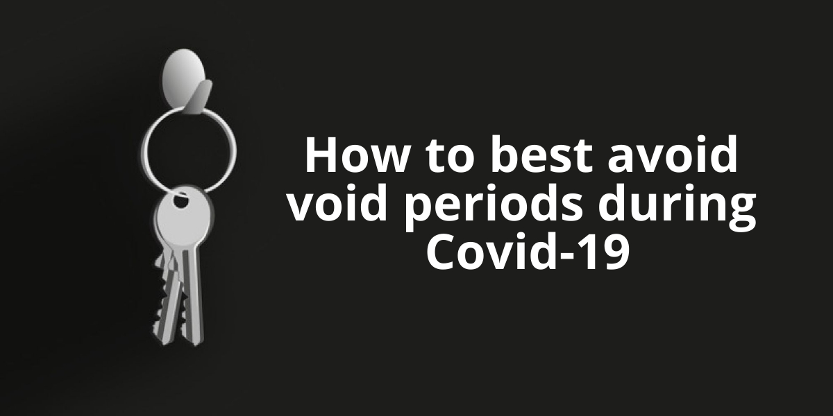 How to best avoid void periods during Covid-19 | Living in London