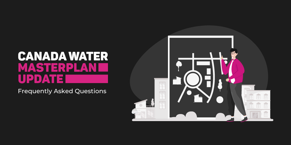 Canada Water Masterplan FAQs | Living in London